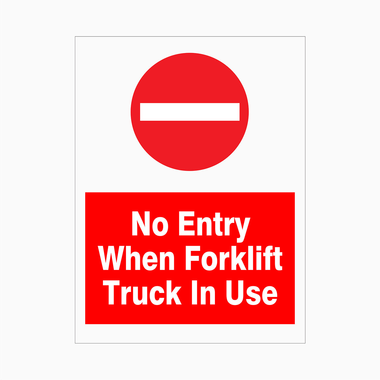 NO ENTRY - WHEN FORKLIFT TRUCK IN USE SIGN – Get signs