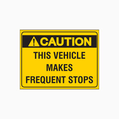 CAUTION SIGN - VEHICLE MAKES FREQUENT STOPS SIGN – Get signs