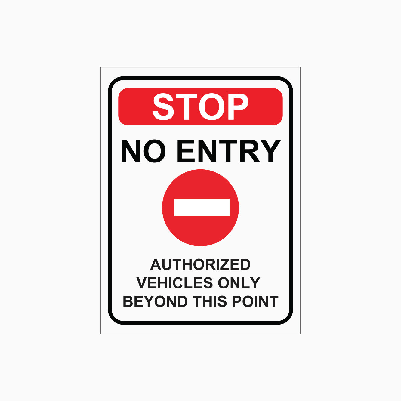STOP NO ENTRY AUTHORISED VEHICLES ONLY BEYOND THIS POINT SIGN – Get signs