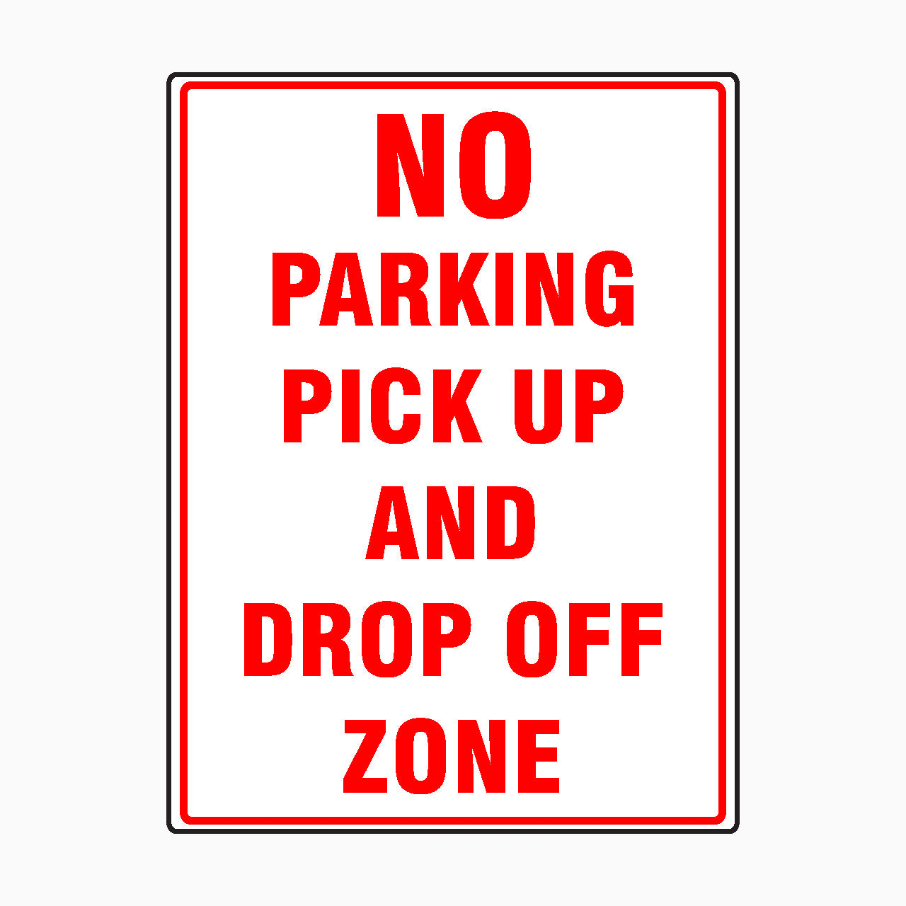 NO PARKING - PICK UP AND DROP OFF ZONE SIGN – Get signs