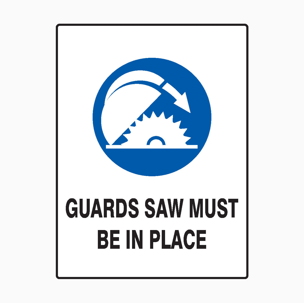 Mandatory Signs - GUARDS SAW MUST BE IN PLACE SIGN – Get signs