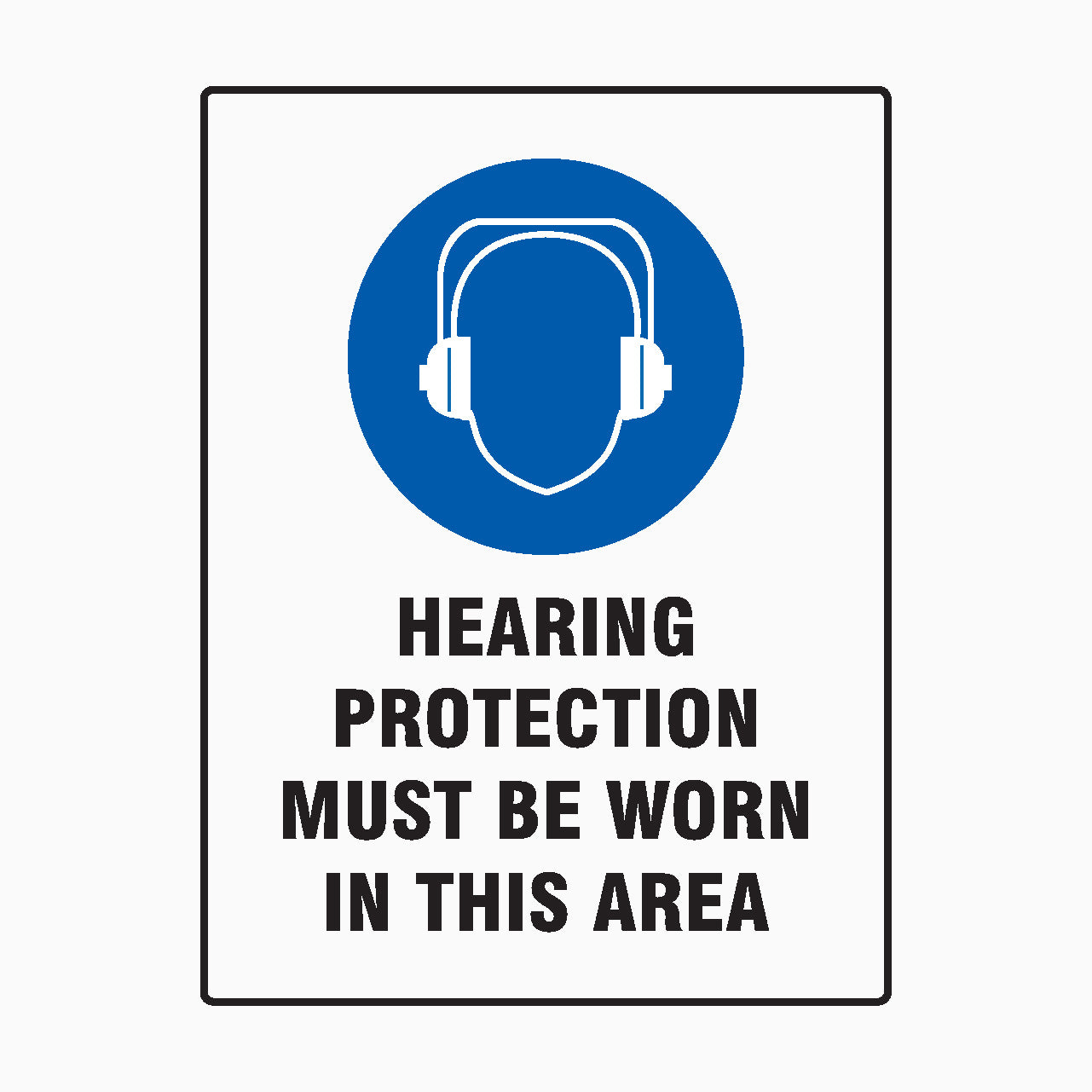 HEARING PROTECTION MUST BE WORN IN THIS AREA SIGN – Get signs